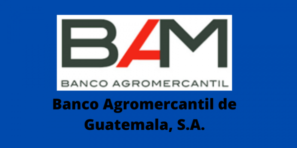 Banco Agromercantil de Guatemala S.A. (formerly Banco Agricola Mercan