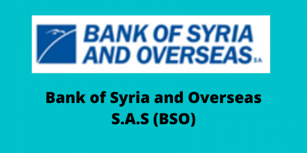 Bank of Syria and Overseas S.A.S (BSO) is among the first private banks