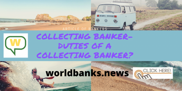 COLLECTING BANKER: Meaning of Collecting Banker A Collecting banker